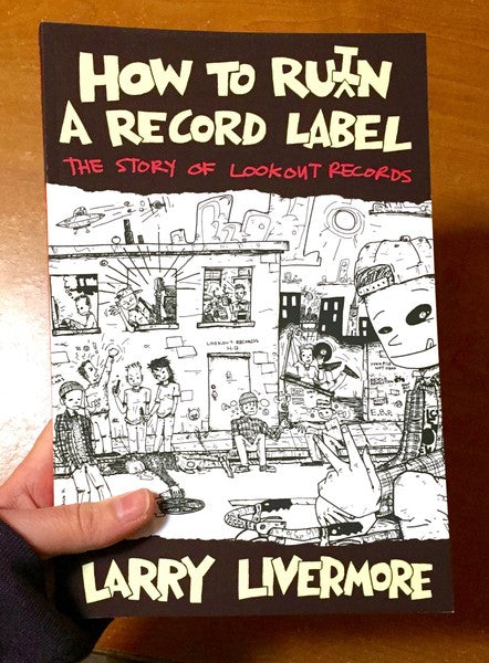 HOW TO RU(I)N A RECORD LABEL: THE STORY OF LOOKOUT RECORDS BOOK – Veeps Inc